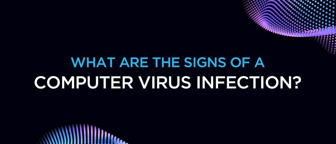 What are the signs of a computer infection? - infocom.ua